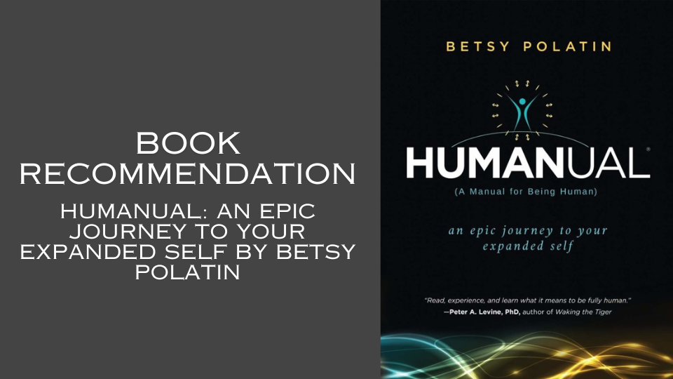 Book: Humanual: An Epic Journey to Your Expanded Self By Betsy Polatin
